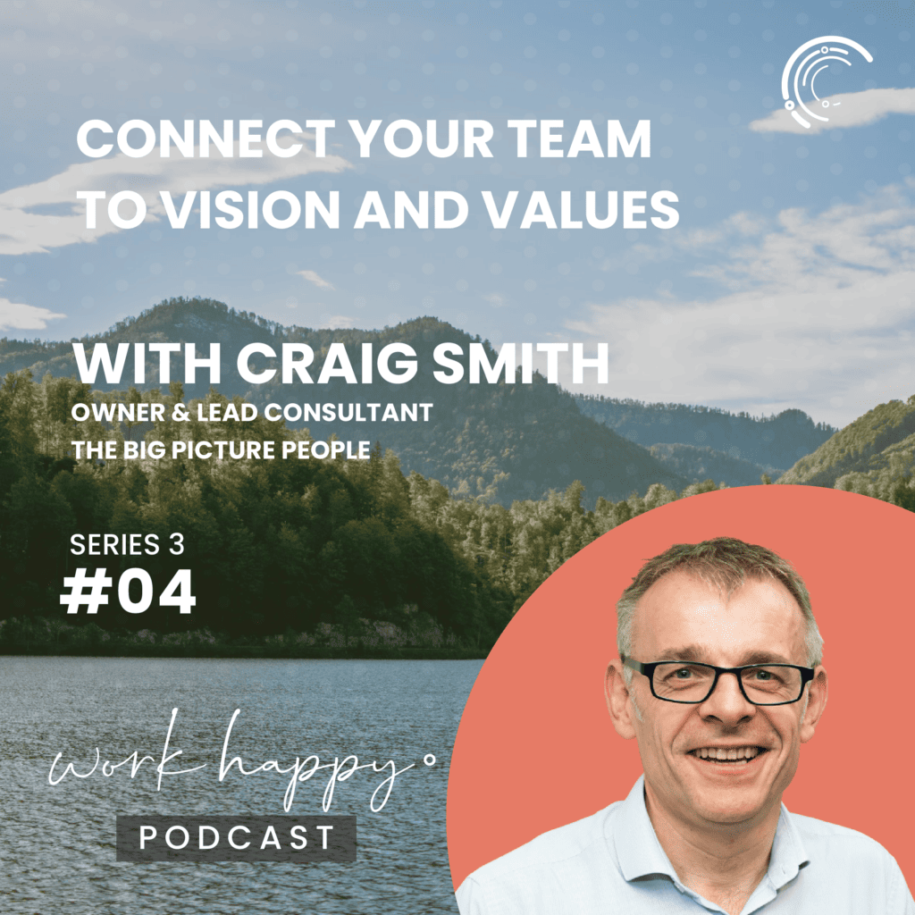 Work Happy Podcast: Connect Your Team to Vision & Values