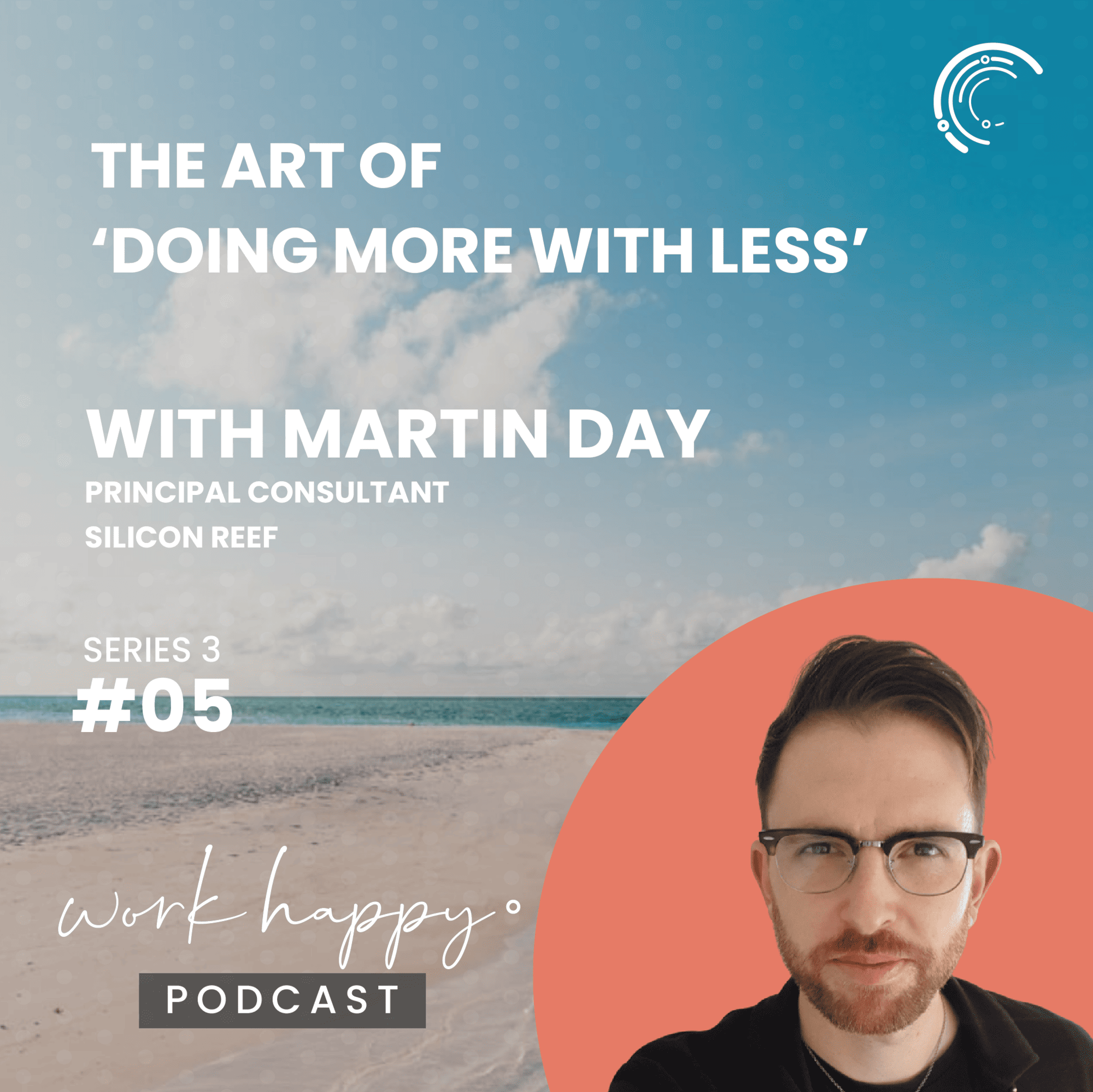 Work Happy Podcast: Do More With Less